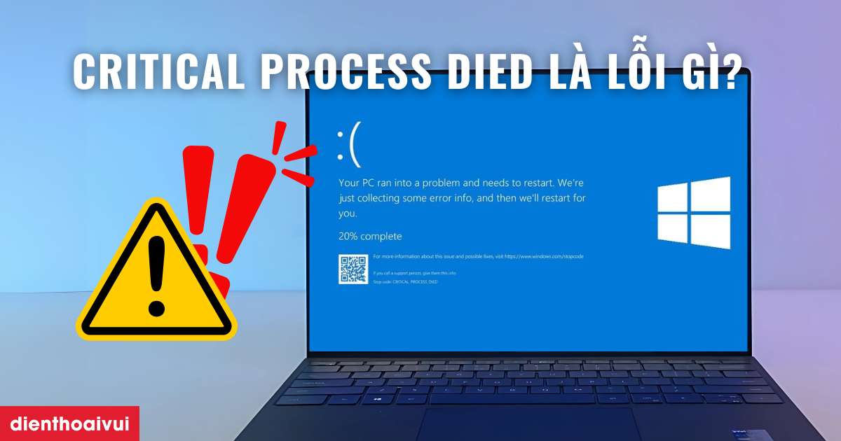 Critical Process Died là lỗi gì? Cách sửa lỗi hiệu quả 100%
