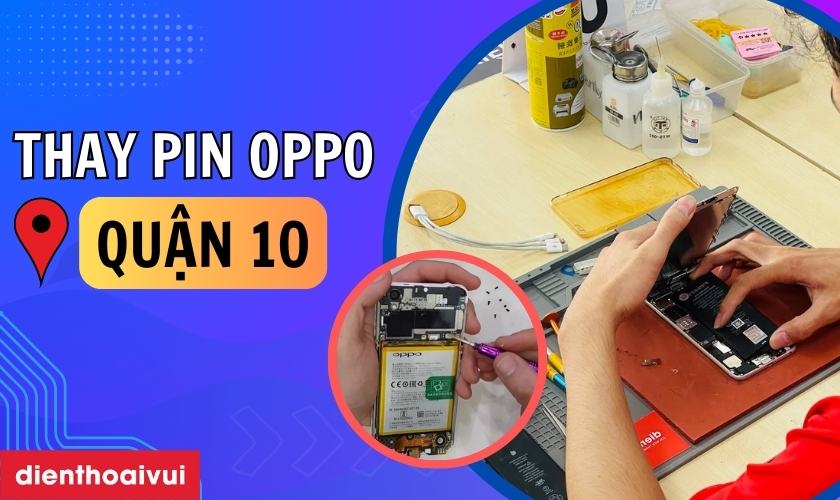 Thay Pin Oppo Quận 10 ở đâu Uy Tín Lấy Liền