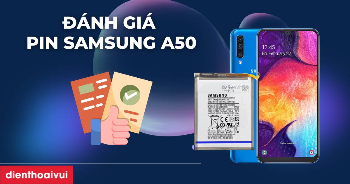 Đánh giá pin Samsung A50: Thời lượng, dung lượng có tốt?