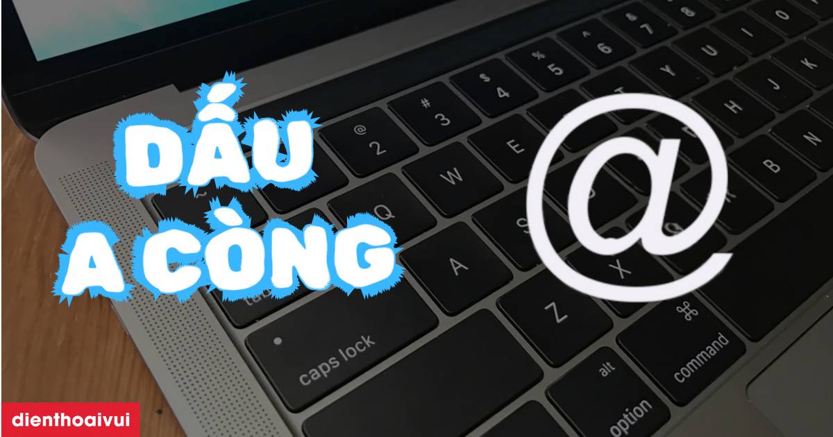 Dấu a còng trên máy tính @, Word, Excel, PowerPoint 2026