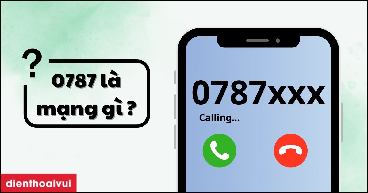 Đầu số 0787 là mạng gì? Đầu số 0787 có phải lừa đảo?