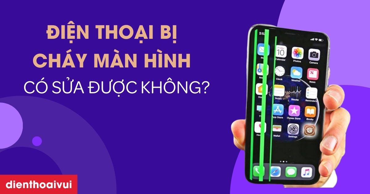 Điện thoại bị cháy màn hình có sửa được không? Giá sửa 2025