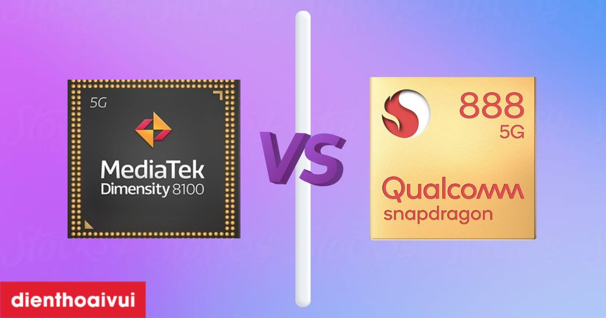 Dimensity 8100 vs Snapdragon 888: Chip nào mạnh hơn?