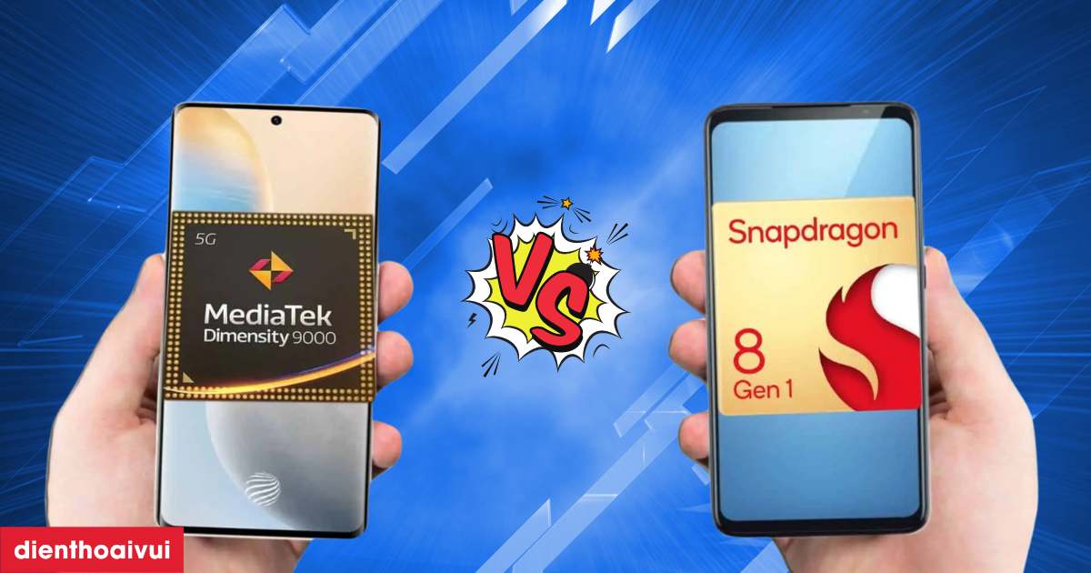 Dimensity 9000 vs Snapdragon 8 GEN 1: Đánh giá chi tiết