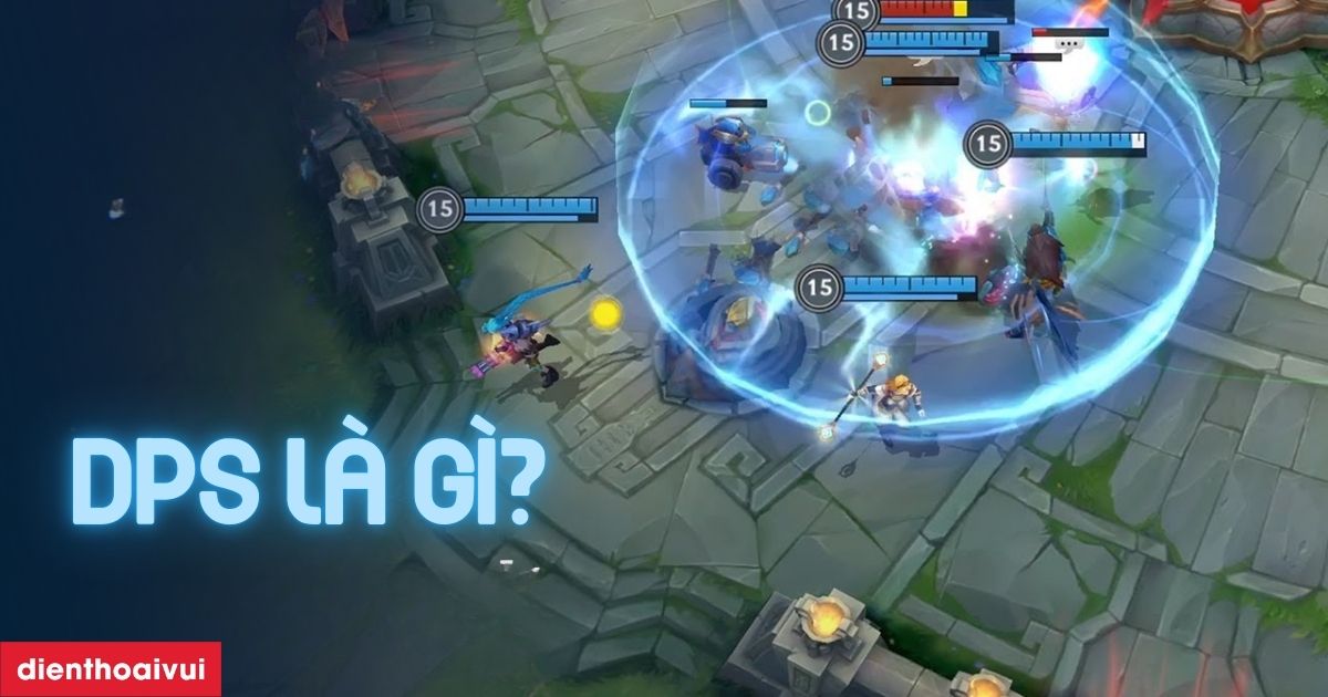 DPS là gì? 5 cách tăng DPS không phải ai cũng biết