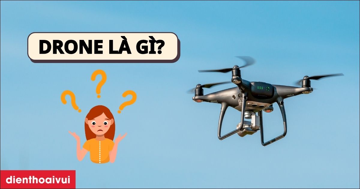 Drone là gì? Drone và Flycam khác nhau như thế nào?