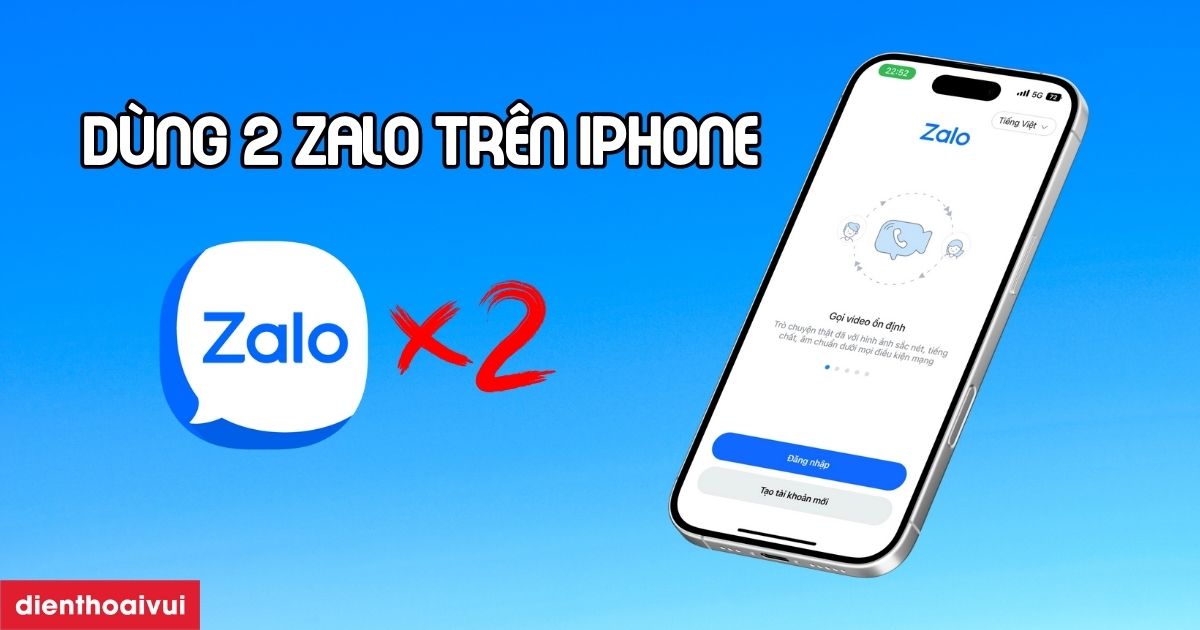 Dùng 2 Zalo trên iPhone đơn giản, hiệu quả 2026