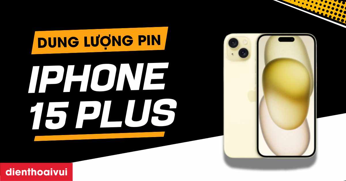 Dung lượng pin iPhone 15 Plus và cấu hình nổi bật nhấtdung lượng pin ...
