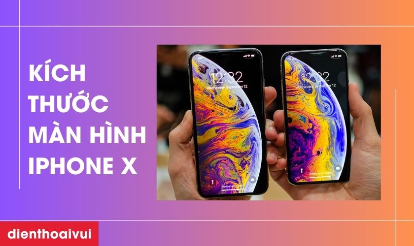 iPhone X bao nhiêu inch? So sánh màn hình series iPhone X
