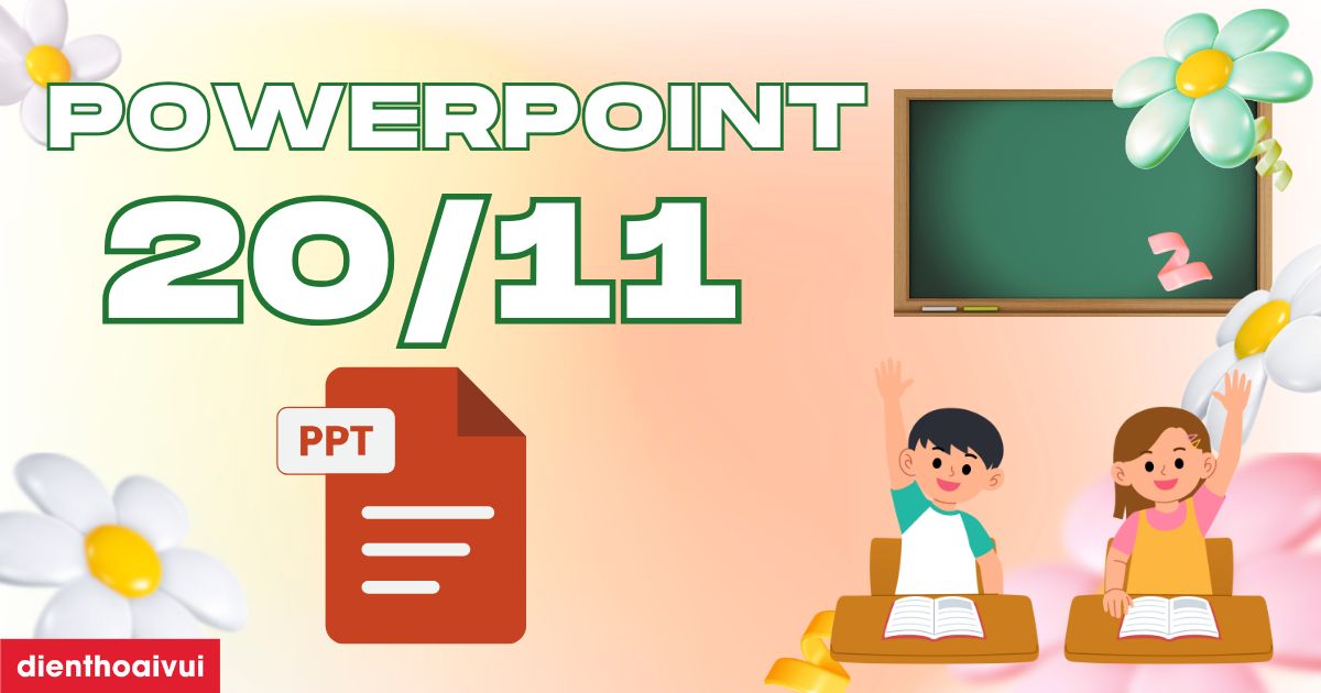 199+ PowerPoint 20/11 đẹp, ấn tượng, miễn phí 2025
