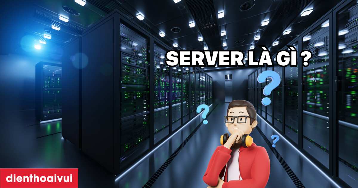 Server là gì? Các loại server và vai trò như thế nào?