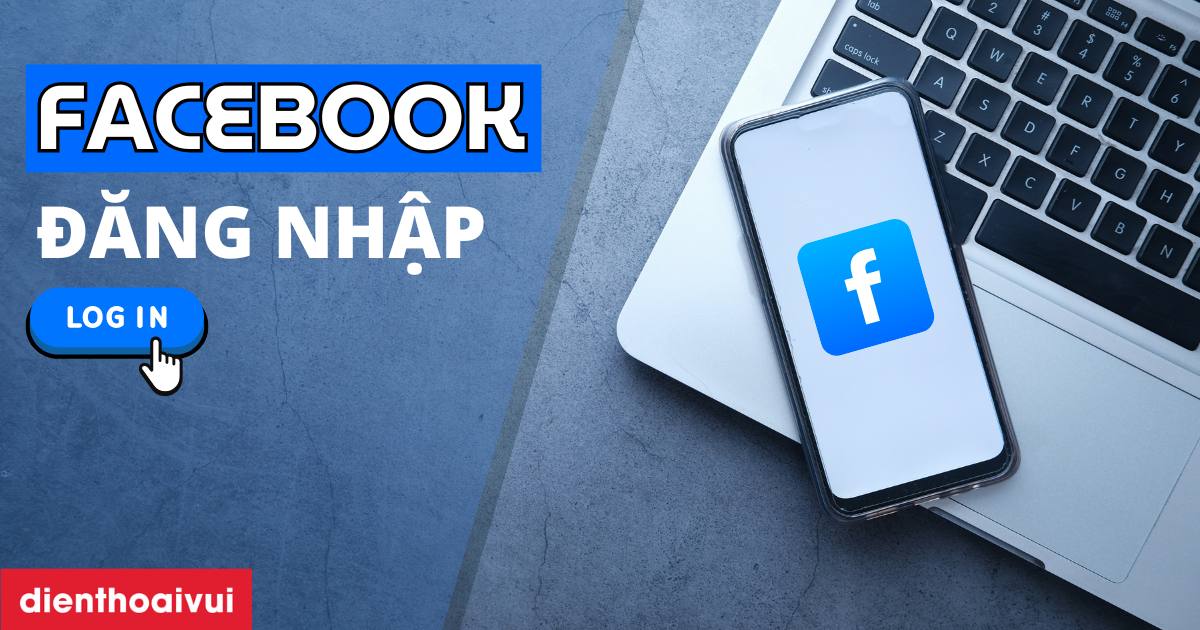 Facebook đăng nhập: 15 cách đăng nhập Facebook mới 2025