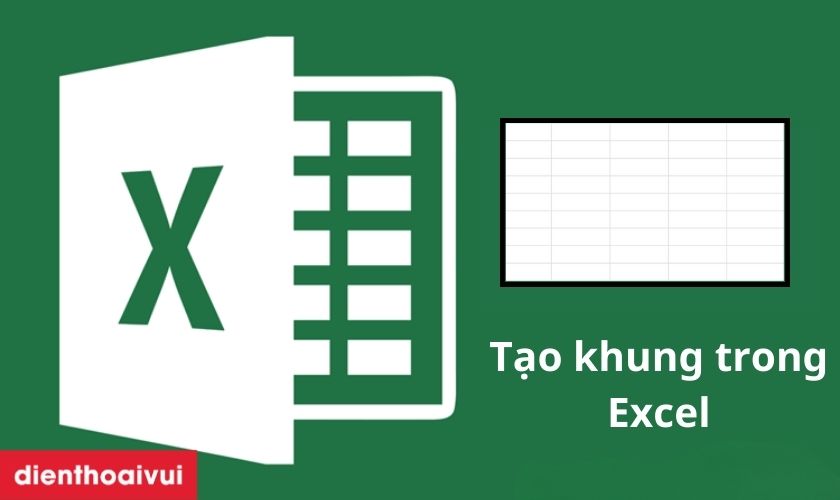 Cách tạo khung viền trong Excel 2010, 2016 đơn giản, nhanh