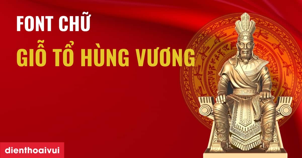 500+ font chữ Giỗ Tổ Hùng Vương Việt hoá đẹp, miễn phí 2025