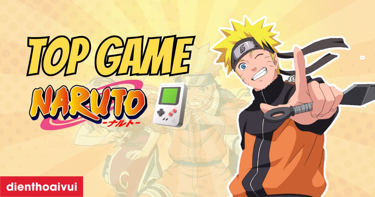 15 game Naruto hay nhất 2026 trên điện thoại, máy tính