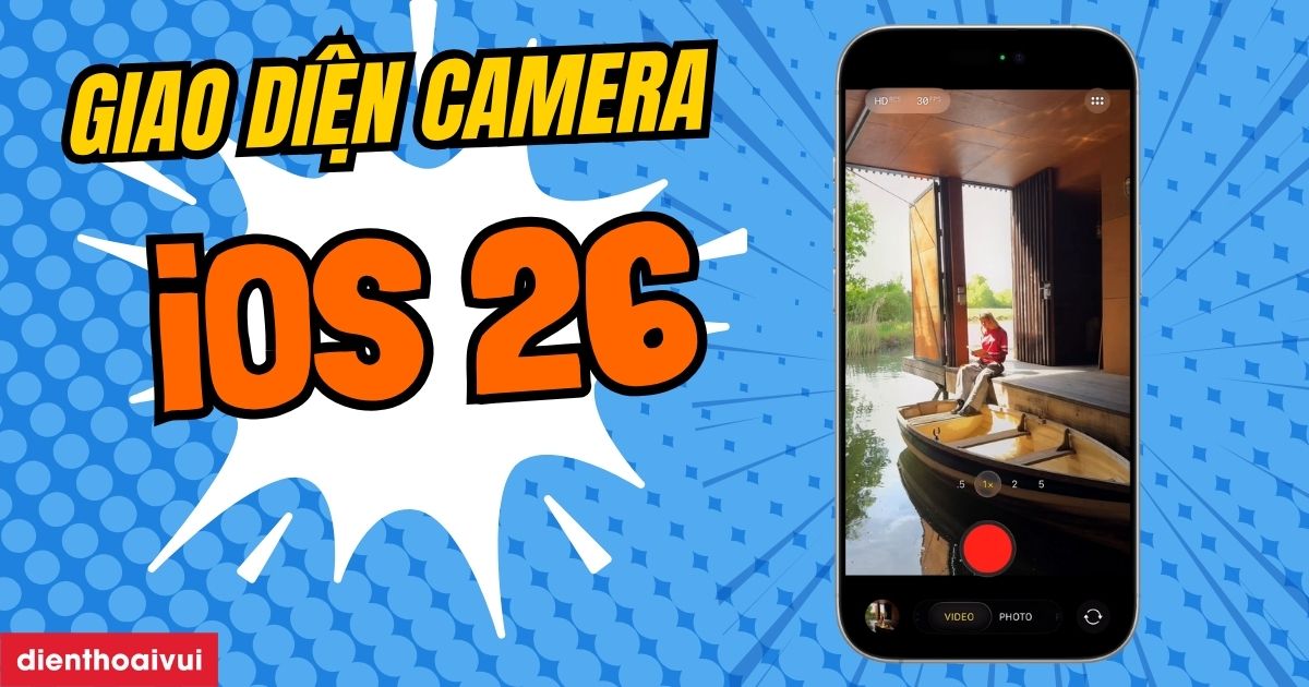 Giao diện camera iOS 26: Thay đổi lớn nhất tính đến 2025