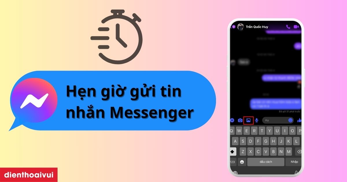 Cách hẹn giờ gửi tin nhắn Messenger đơn giản 2025