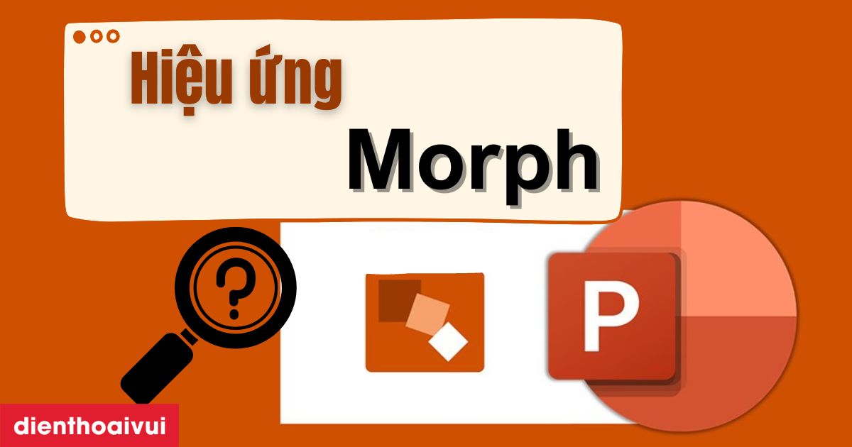 Cách sử dụng hiệu ứng Morph trong Powerpoint xịn nhất 2025