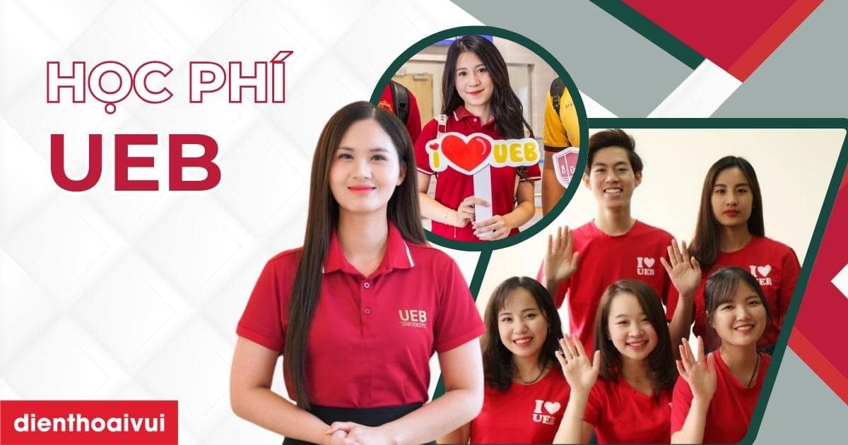 Học phí UEB 2025: Thông tin chi tiết, đầy đủ 3/2026