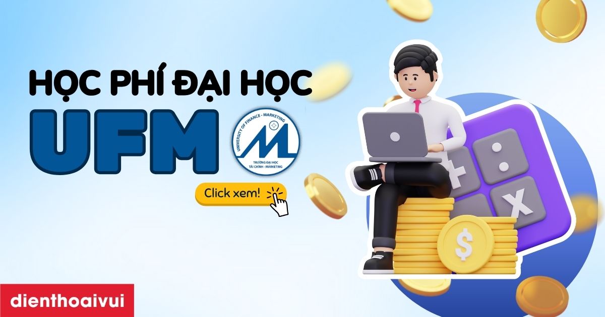 Học phí UFM 2025: Thông tin chi tiết, đầy đủ 9/2025