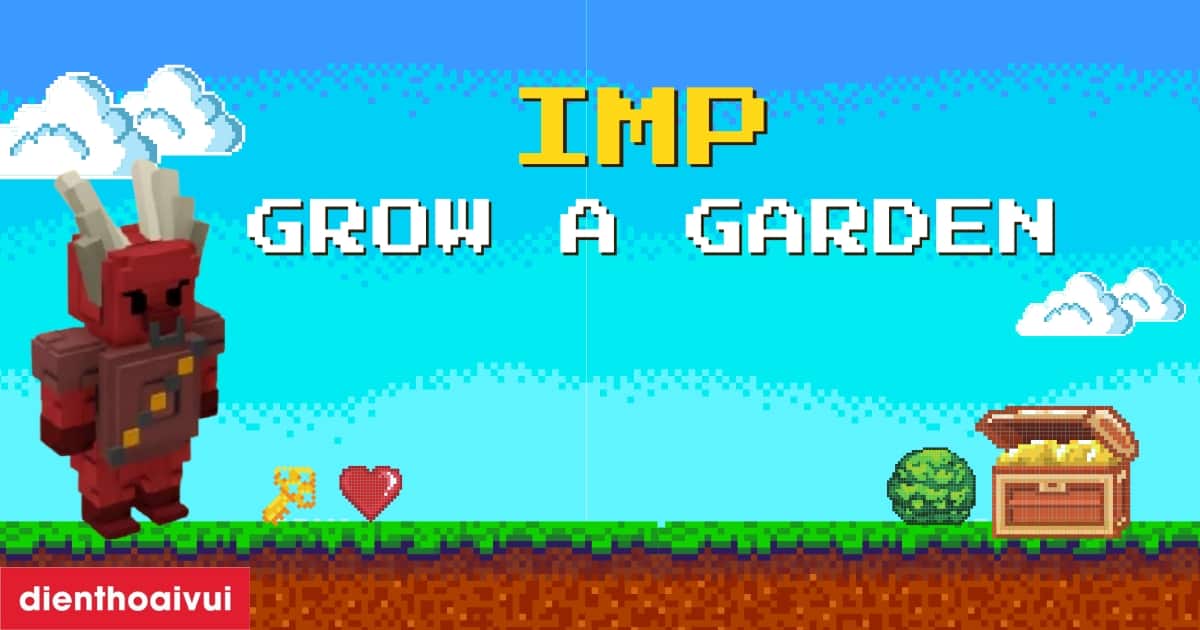 Imp Grow a Garden: Lợi ích và cách nhận 2025
