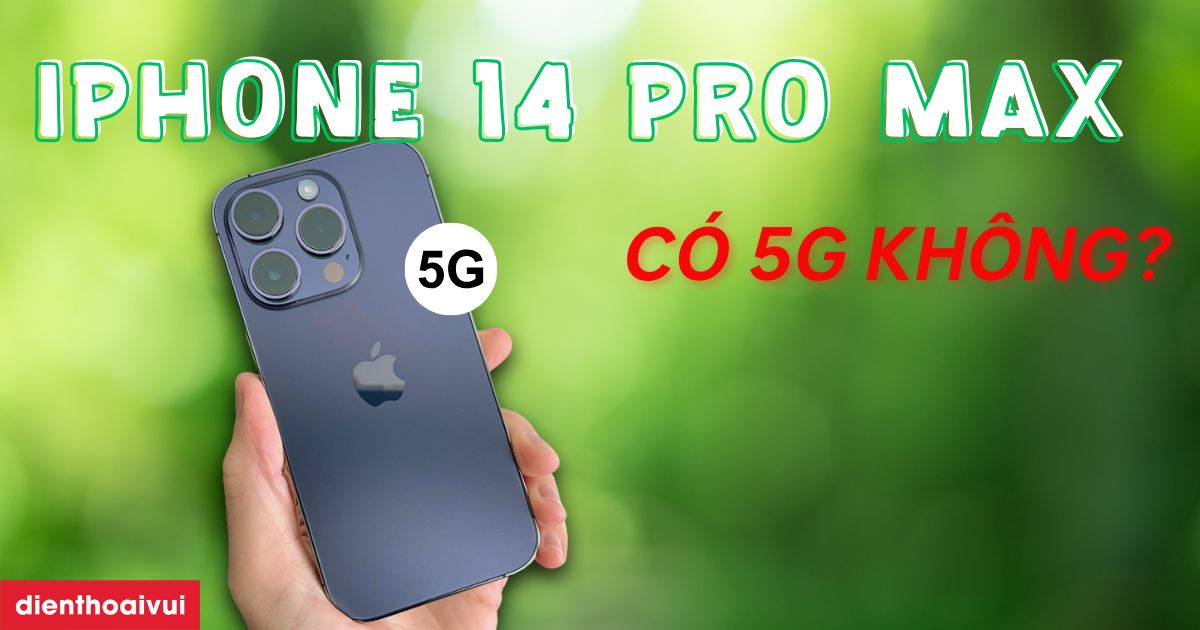 iPhone 14 Pro Max có 5G không? Cách sử dụng 2026