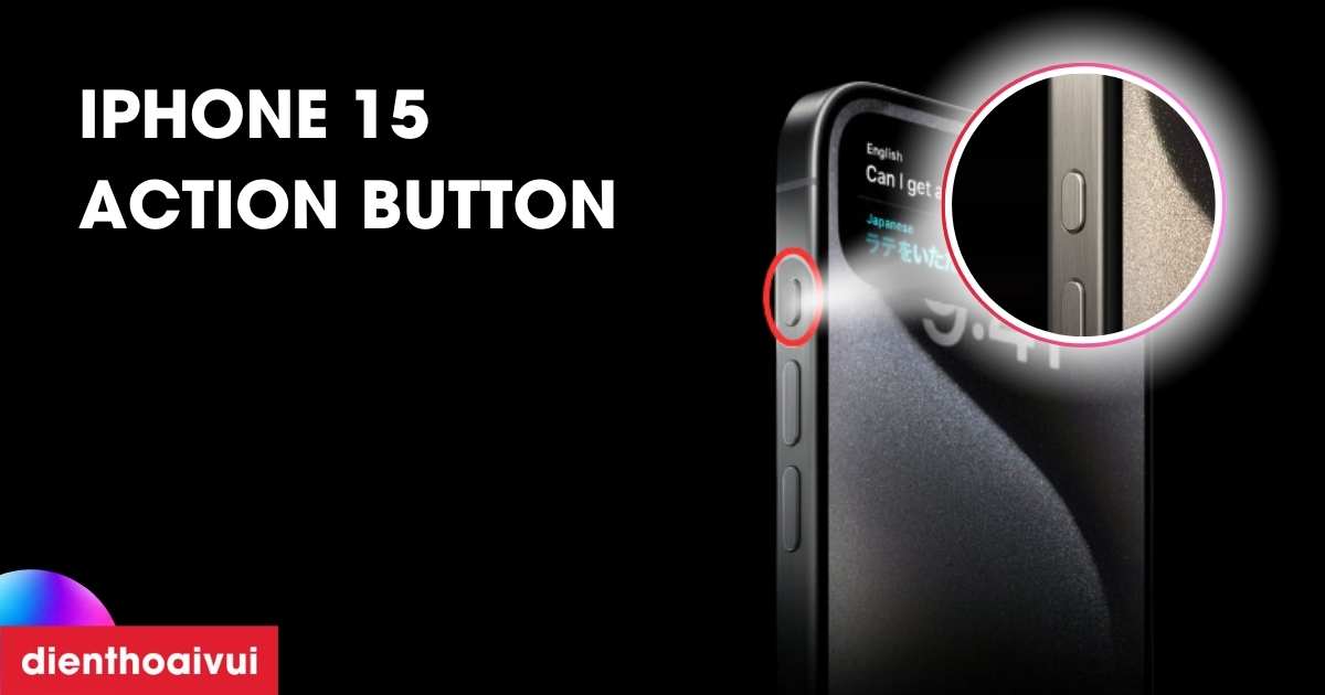 iPhone 15 Action Button là gì? Có gì đặc biệt?