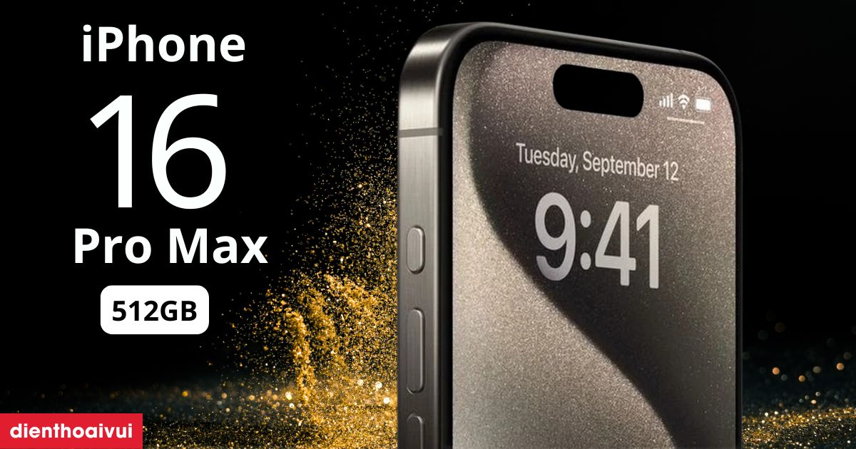 Có gì đặc biệt ở phiên bản iPhone 16 Pro Max 512GB?