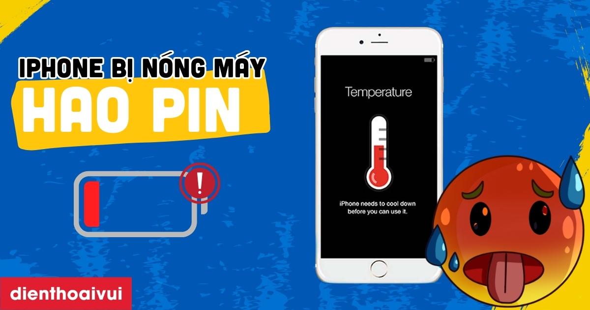 iPhone bị nóng máy hao pin: Nguyên nhân & Cách khắc phục
