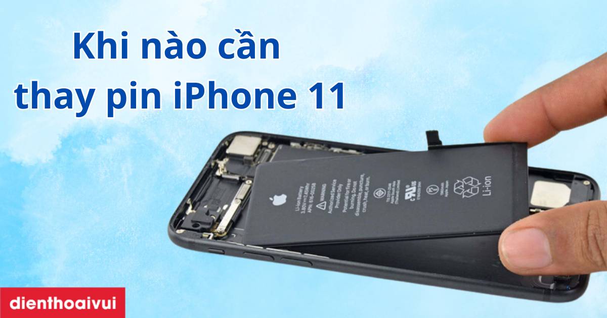 Khi nào cần thay pin iPhone 11? Dấu hiệu cần thay pin