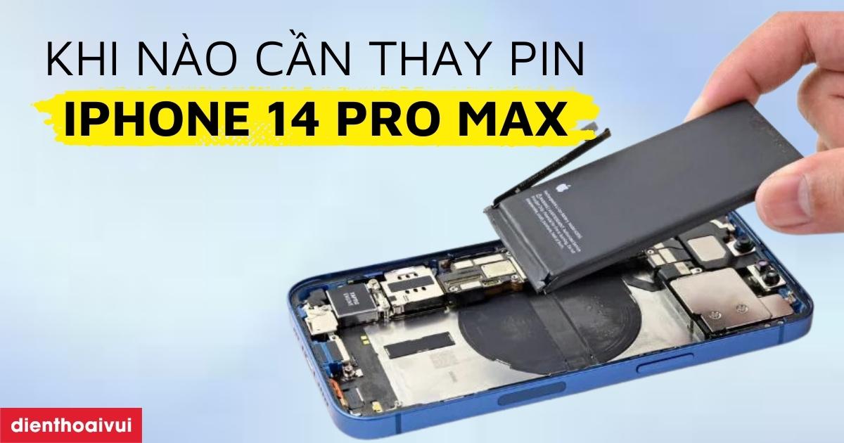 Khi nào cần thay pin iPhone 14 Pro Max?