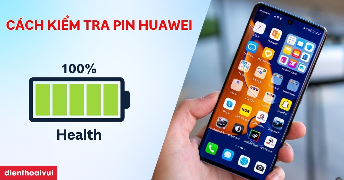Cách kiểm tra pin Huawei chính xác trong 3s