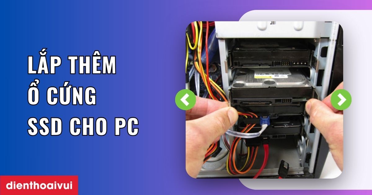 Cách lắp thêm ổ cứng SSD cho PC