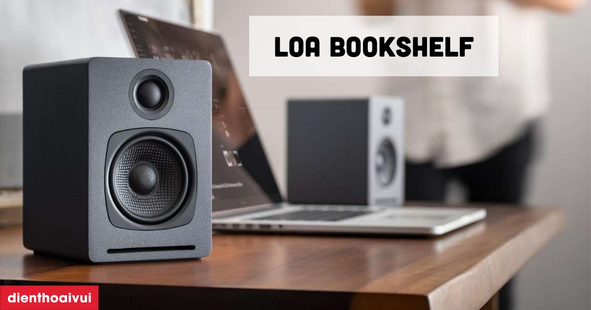 Loa bookshelf là gì? Cách lắp đặt loa bookshelf chuẩn