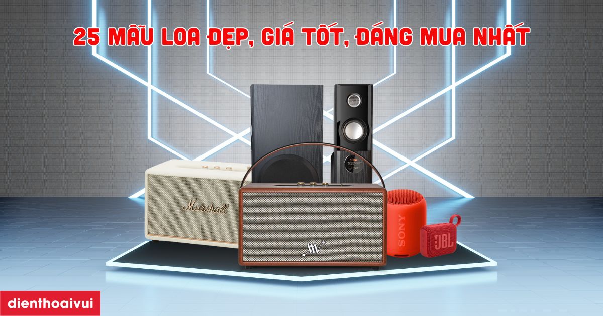 25 mẫu loa đẹp, giá tốt, đáng mua nhất 2025