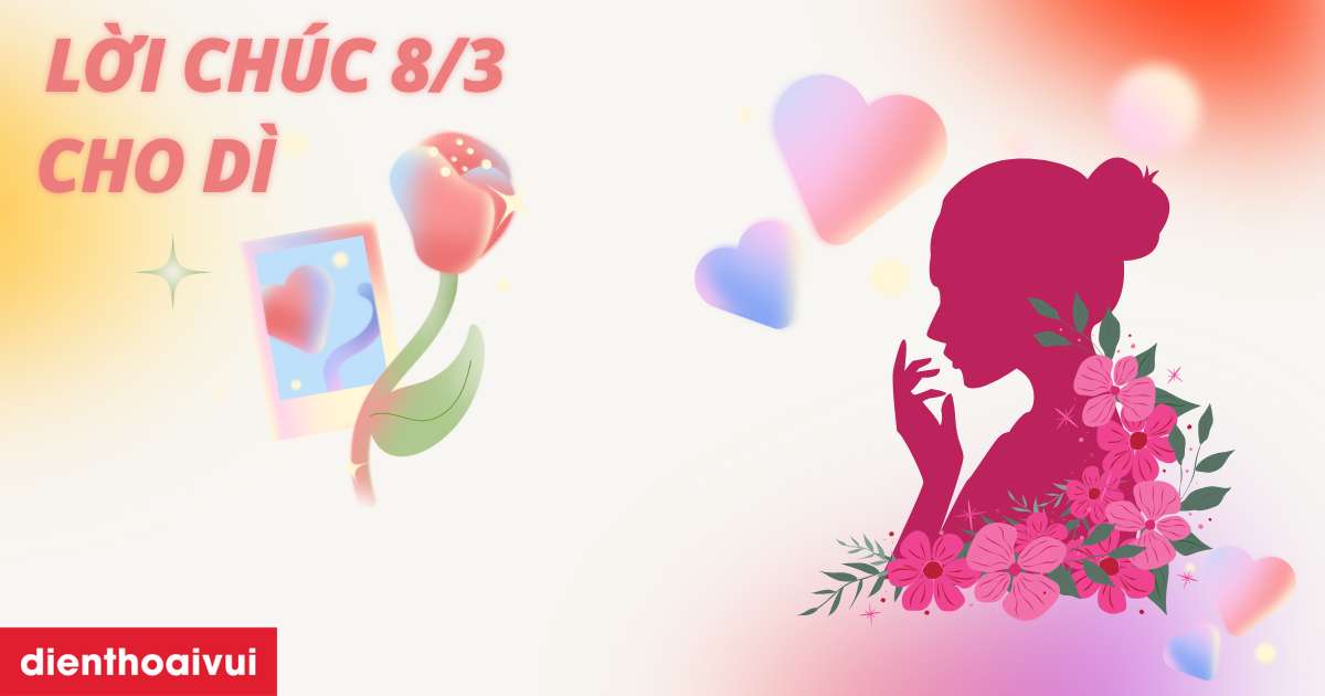 69+ lời chúc 8/3 cho dì, cô họ hàng thân thiết 2026