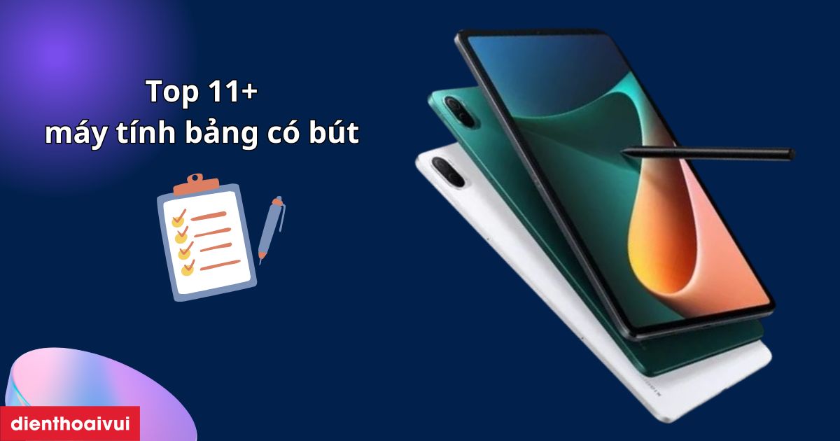 11+ máy tính bảng có bút đáng mua nhất 2025