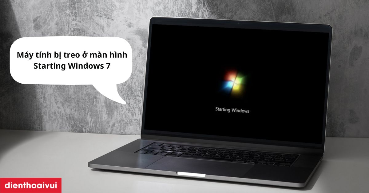 7 cách sửa máy tính bị treo ở màn hình starting Windows 7