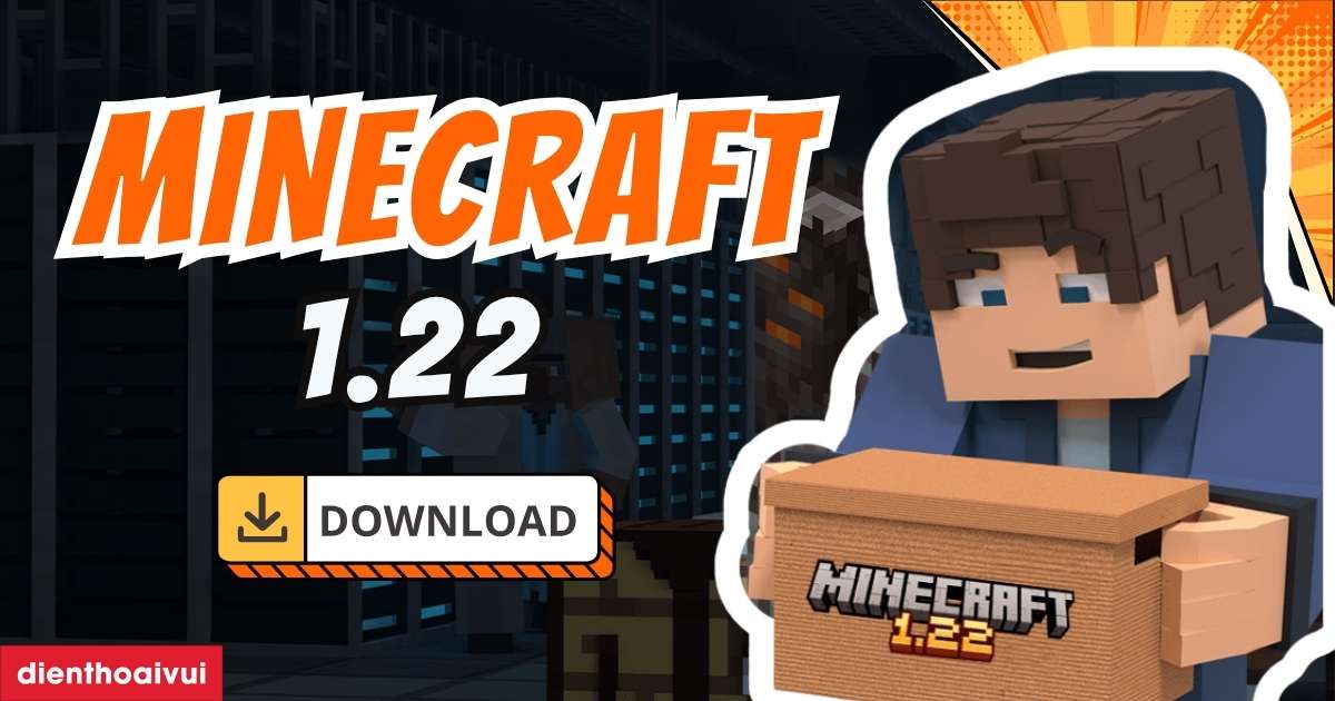 Minecraft 1.22 APK Tiếng Việt: Cách tải miễn phí 2025