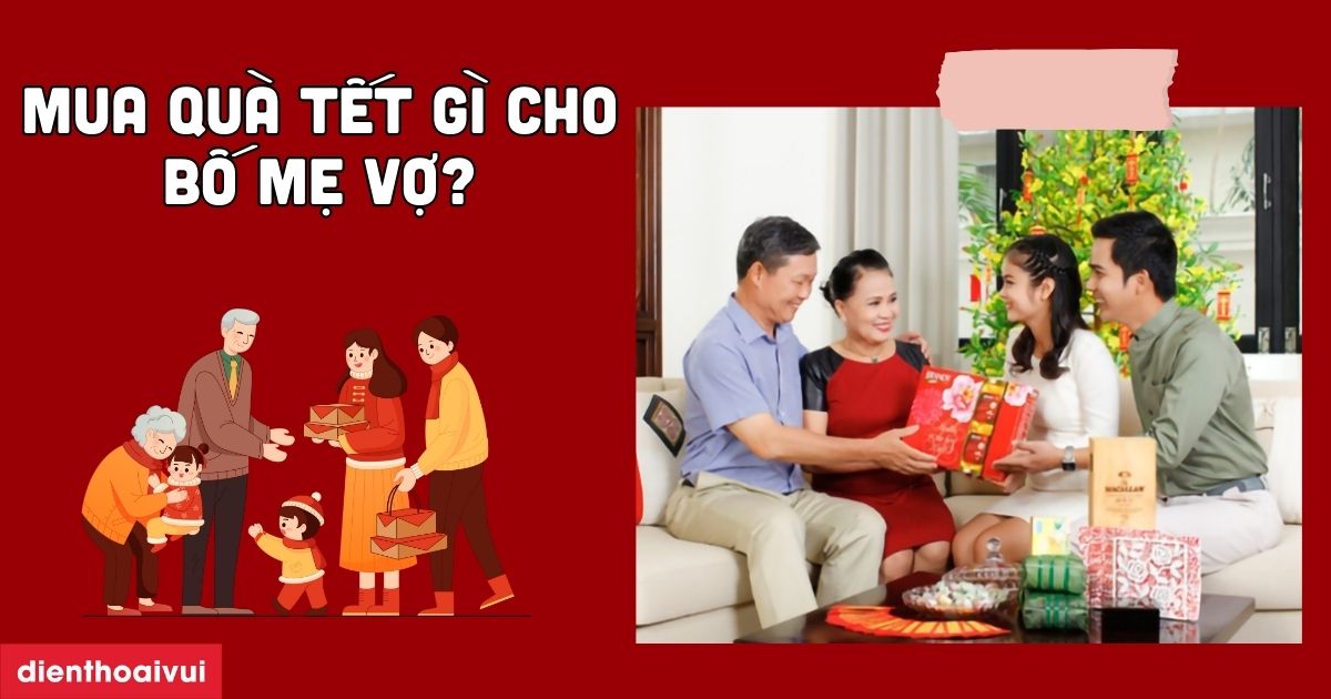 Nên mua quà Tết gì cho bố mẹ vợ 2025?