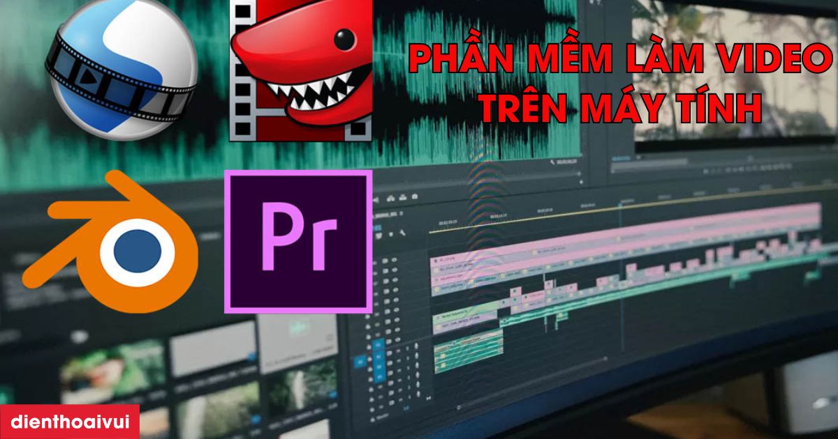 15+ phần mềm làm video trên máy tính hot nhất 2025