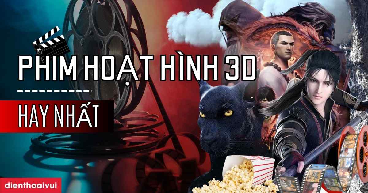 Top 20+ phim hoạt hình 3D hay nhất thế giới