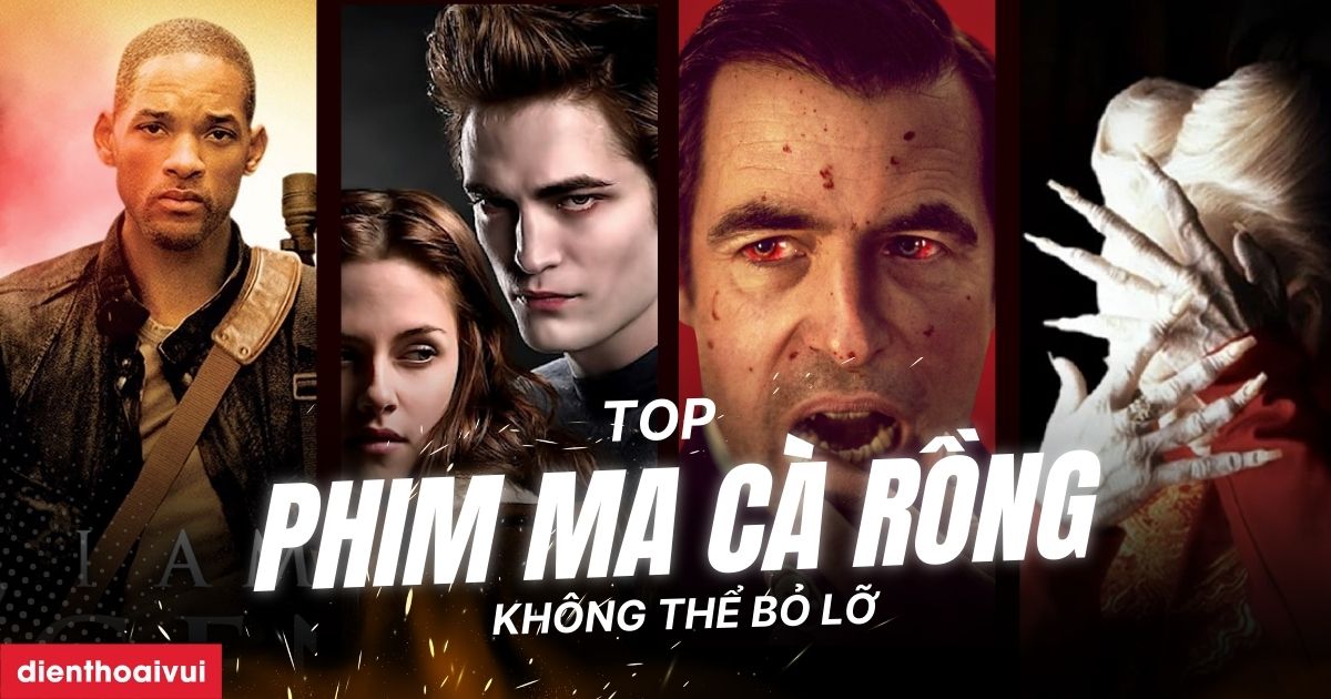 23 bộ phim ma cà rồng kinh dị nhất mọi thời đại