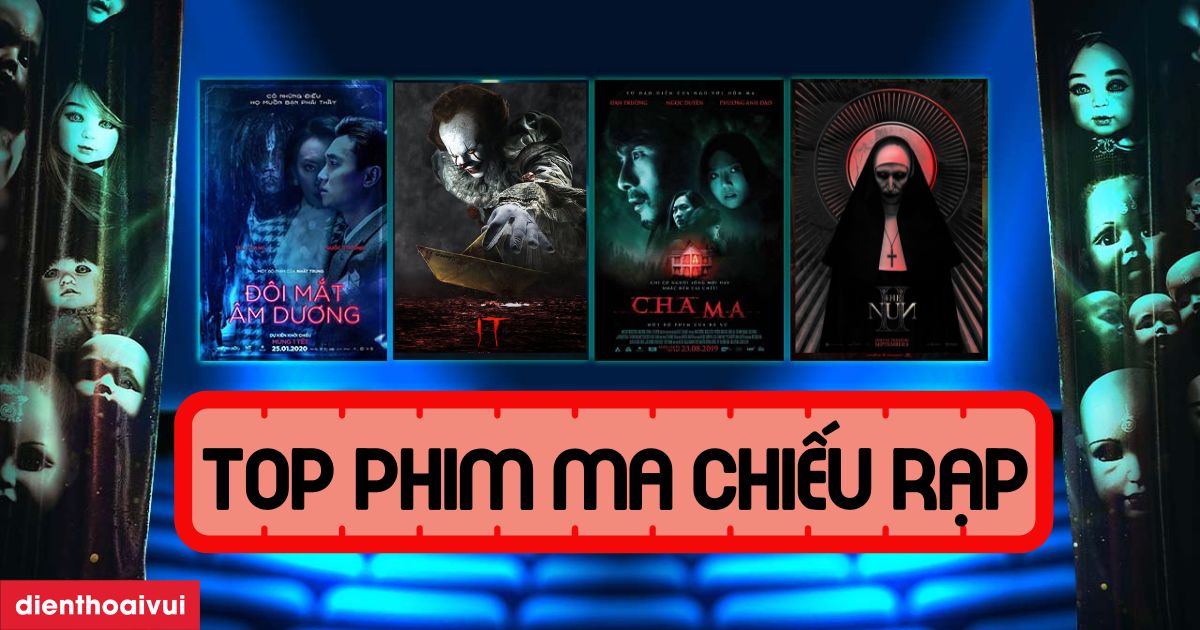 Xem ngay 39 bộ phim ma chiếu rạp hấp dẫn nhất