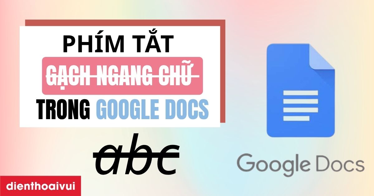 Phím tắt gạch ngang chữ trong Google Docs nhanh 2025