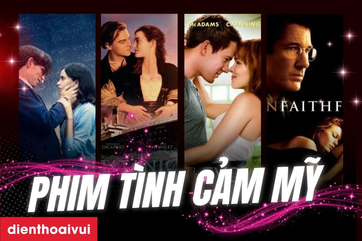 20 phim tình cảm Mỹ lãng mạn nhất, hay nhất 2025