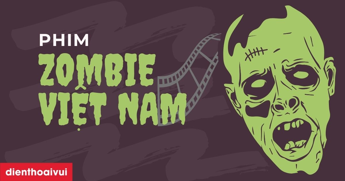 5 phim zombie Việt Nam đáng xem nhất 2025