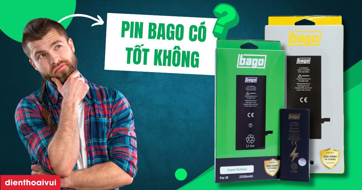Pin Bago có tốt không? Địa chỉ thay pin iPhone uy tín