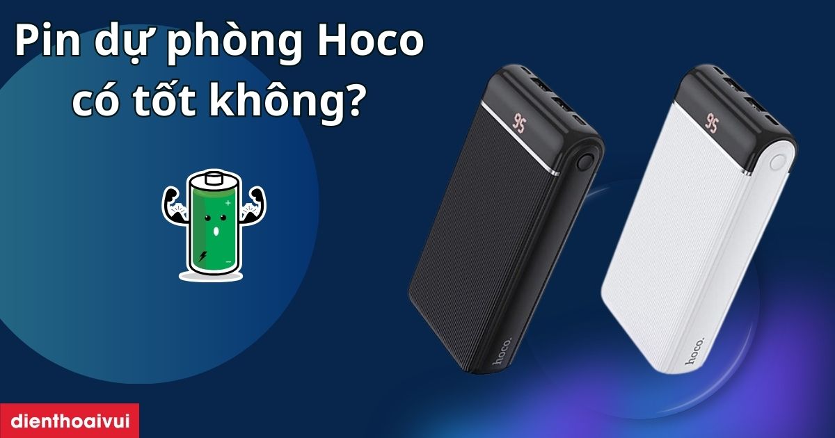 Pin dự phòng hoco có tốt không? Có đáng mua 2025?