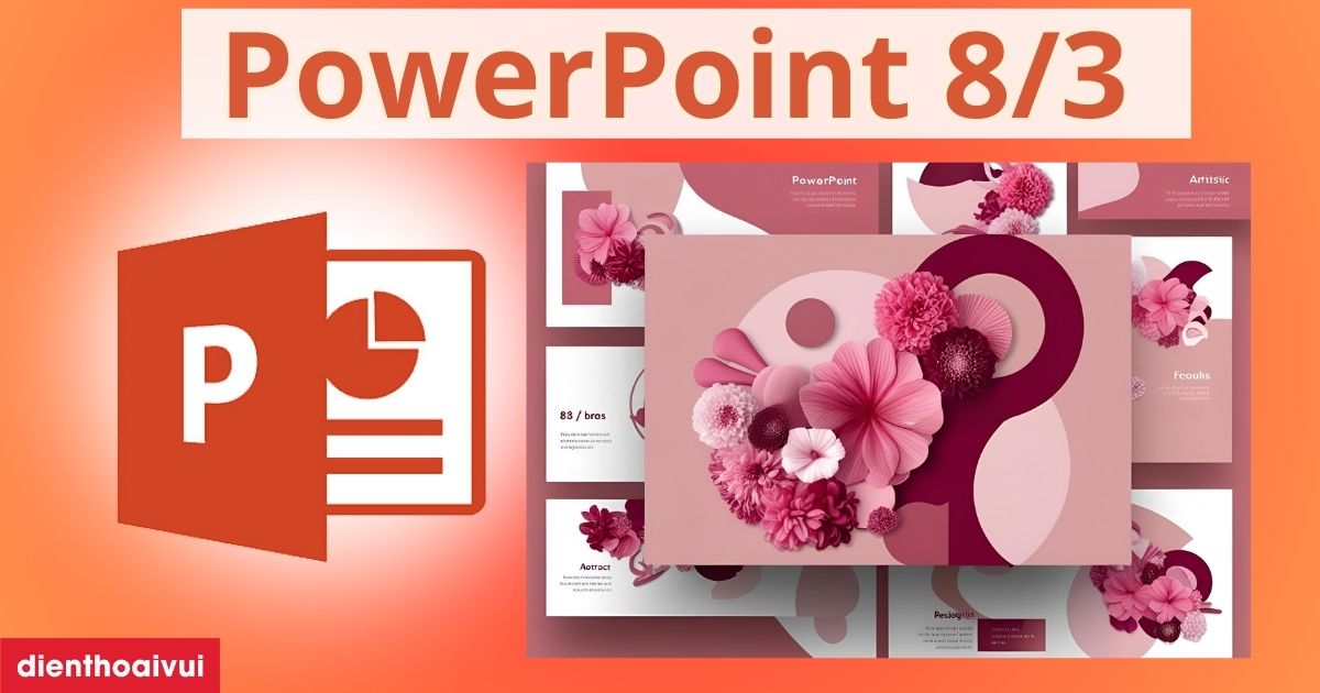 399+ PowerPoint 8/3 đa dạng chủ đề, miễn phí 2026